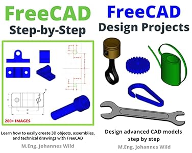 FreeCAD | Step by Step: Learn how to easily create 3D objects, assemblies, and technical ...
